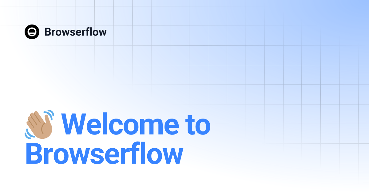 👋🏽 Welcome to Browserflow | Browserflow