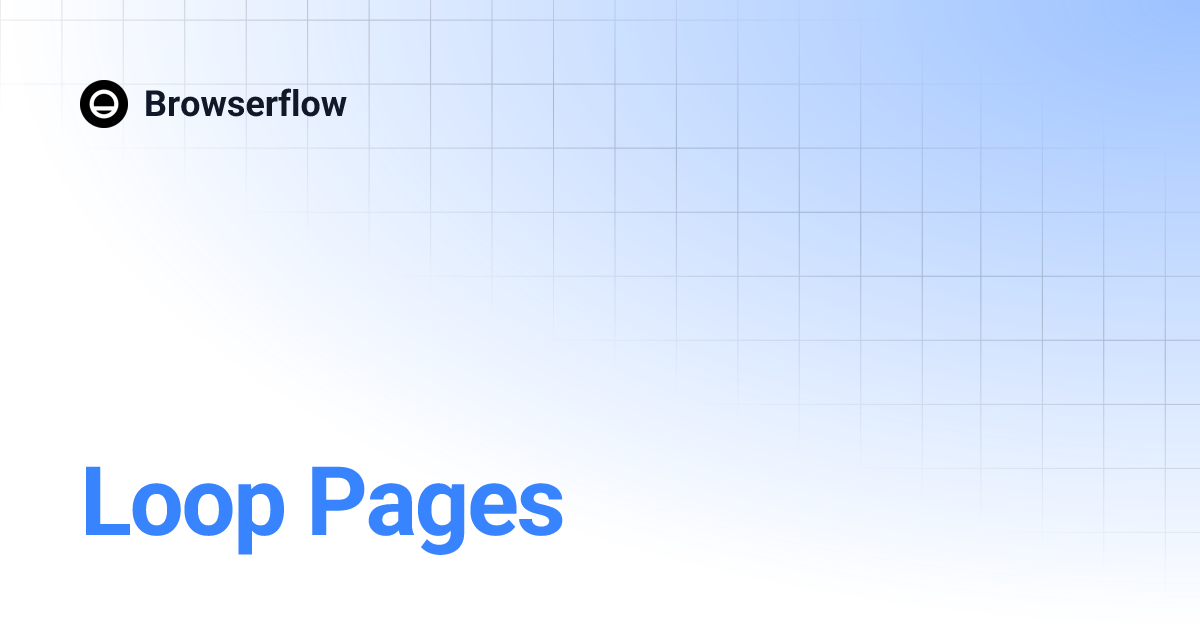 Loop Pages | Browserflow