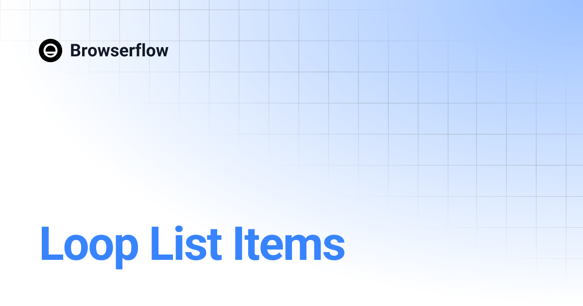 Loop List Items | Browserflow