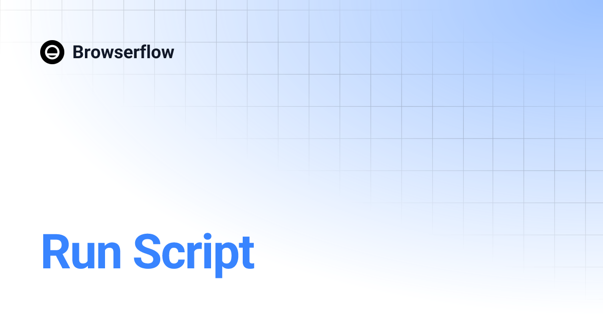 Run Script | Browserflow