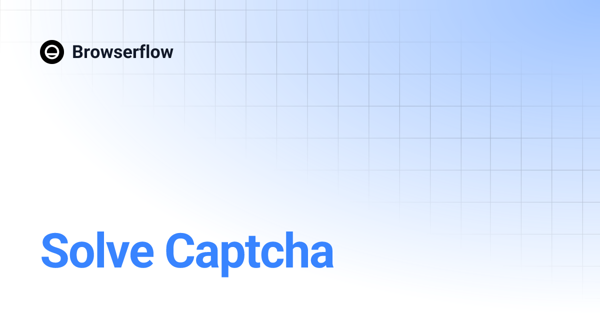 Solve Captcha | Browserflow